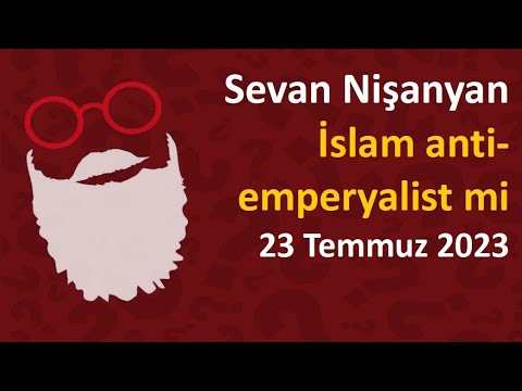 Sevan Nişanyan - İslam anti-emperyalist mi