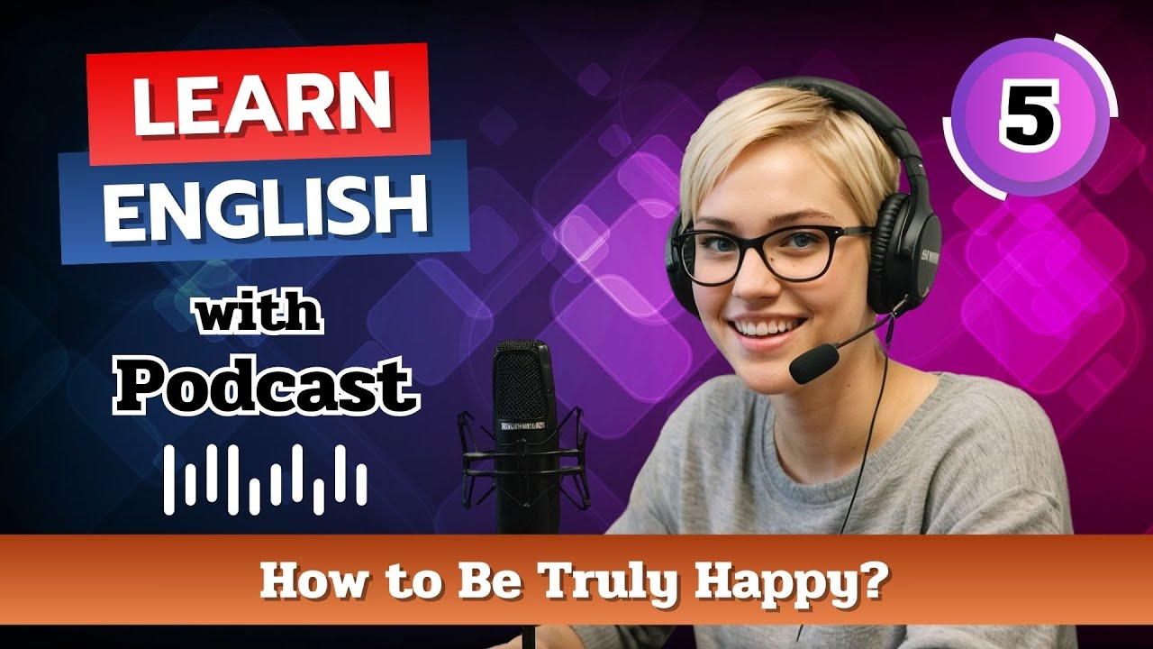 How to Be Truly Happy | Learn Real English with Podcast - YouTube