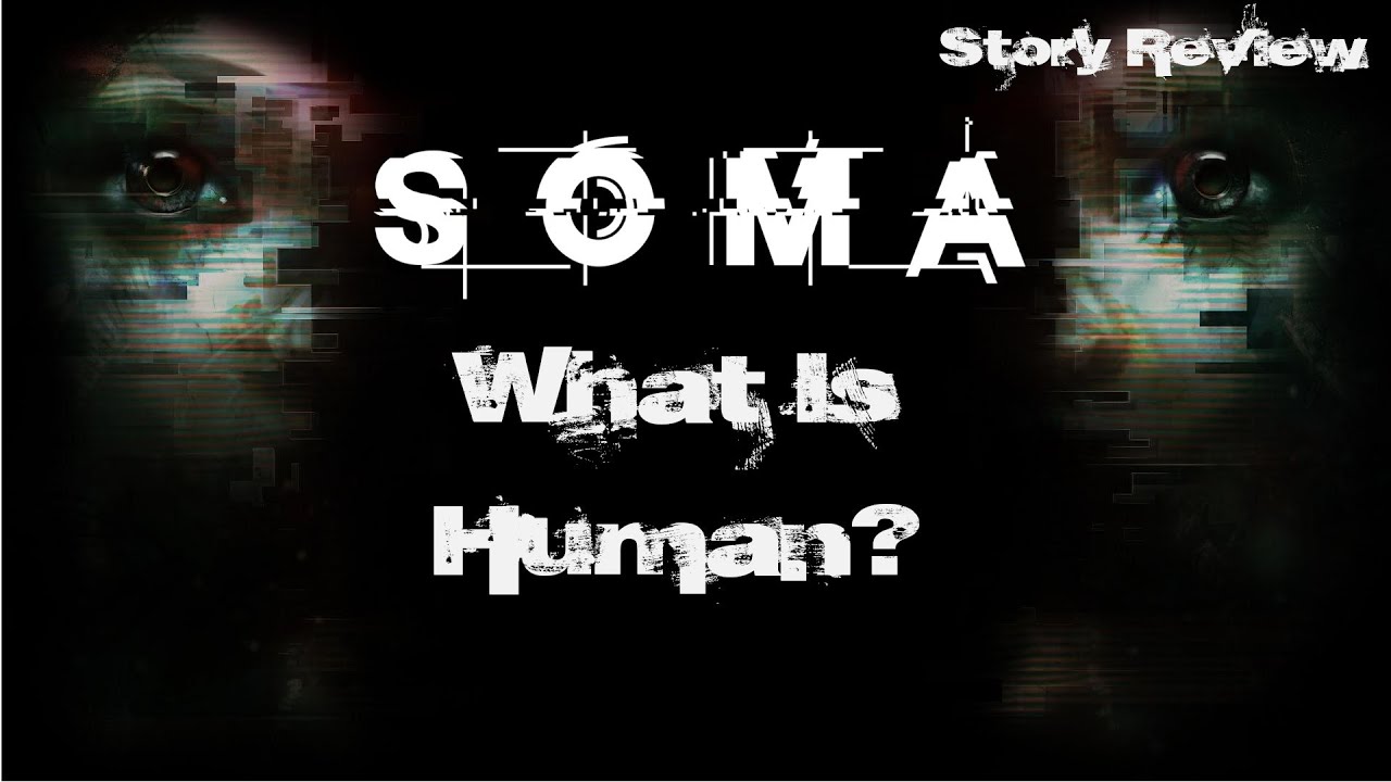 SOMA - What Is Human?: Story Review (ISWS) - YouTube