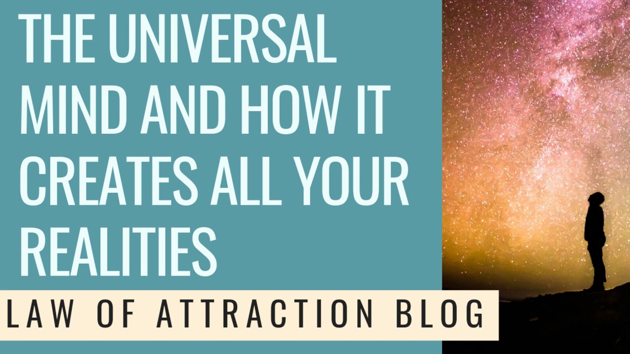 The Universal Mind and How it Creates Your Realities | VERY INFORMATIVE ...