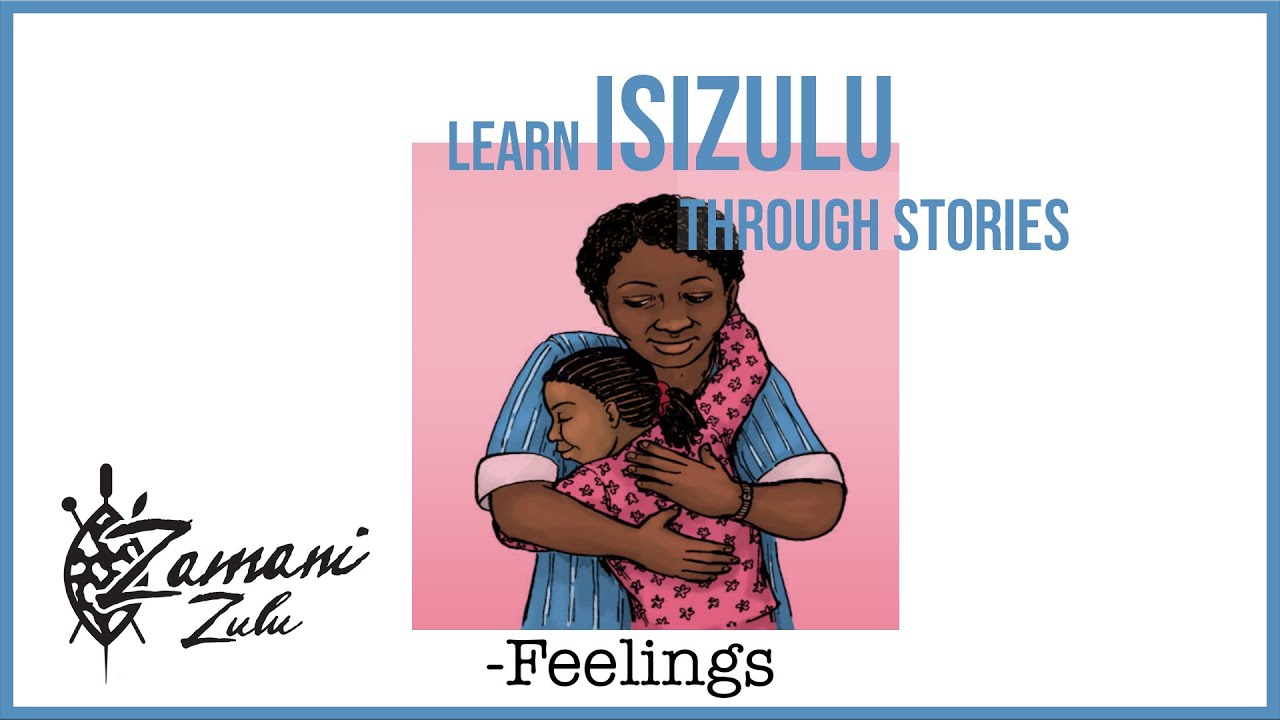 Learn IsiZulu through Story Listening - Feelings - YouTube