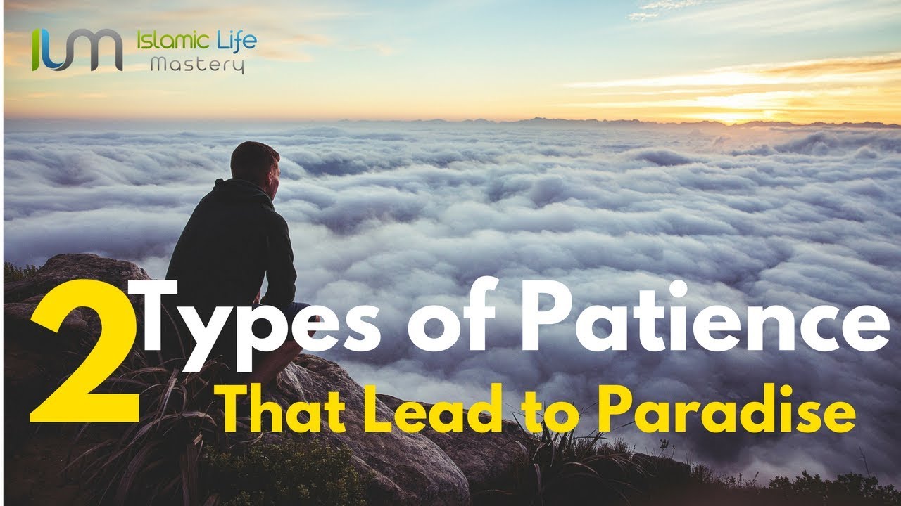 2 types of Patience (Sabr)that Leads to Paradise - YouTube