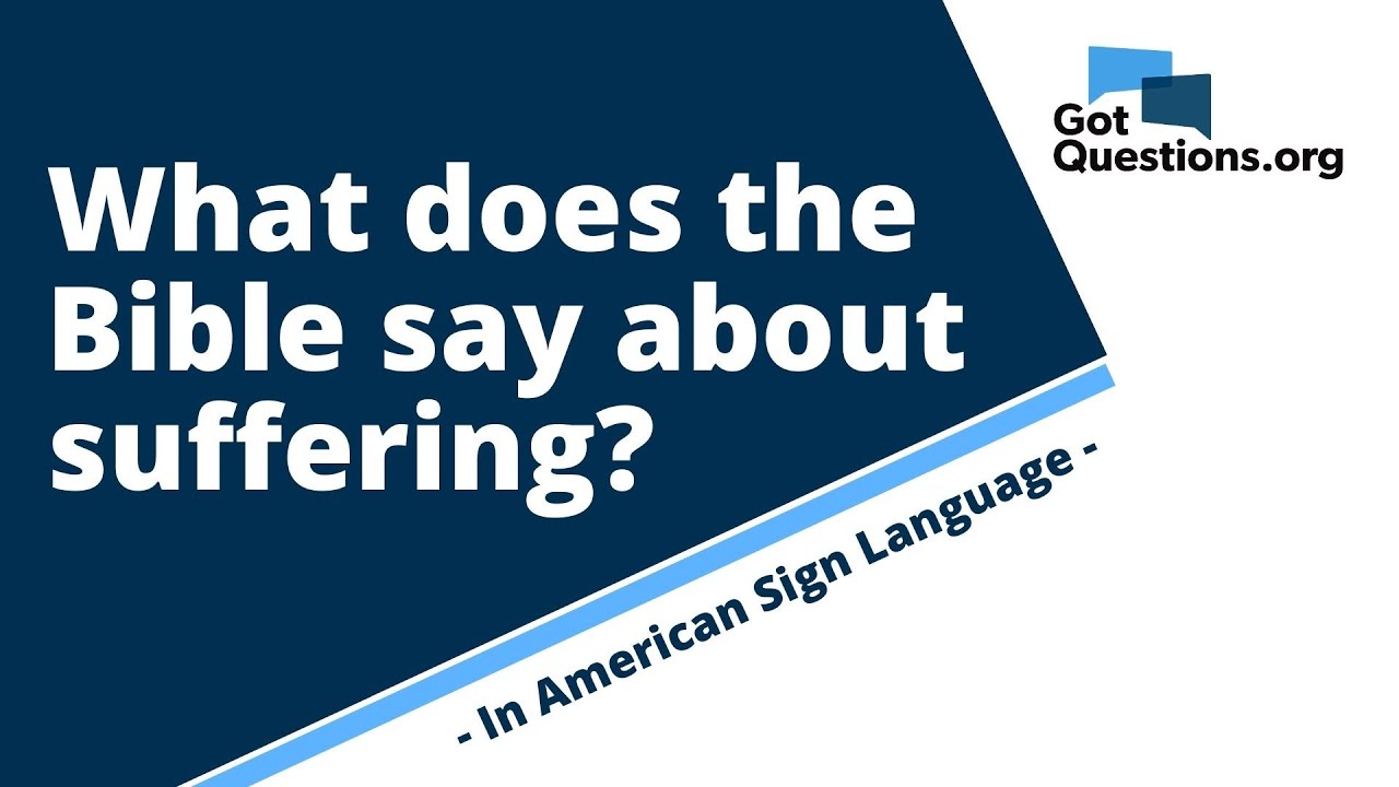 What does the Bible say about suffering? | In American Sign Language ...
