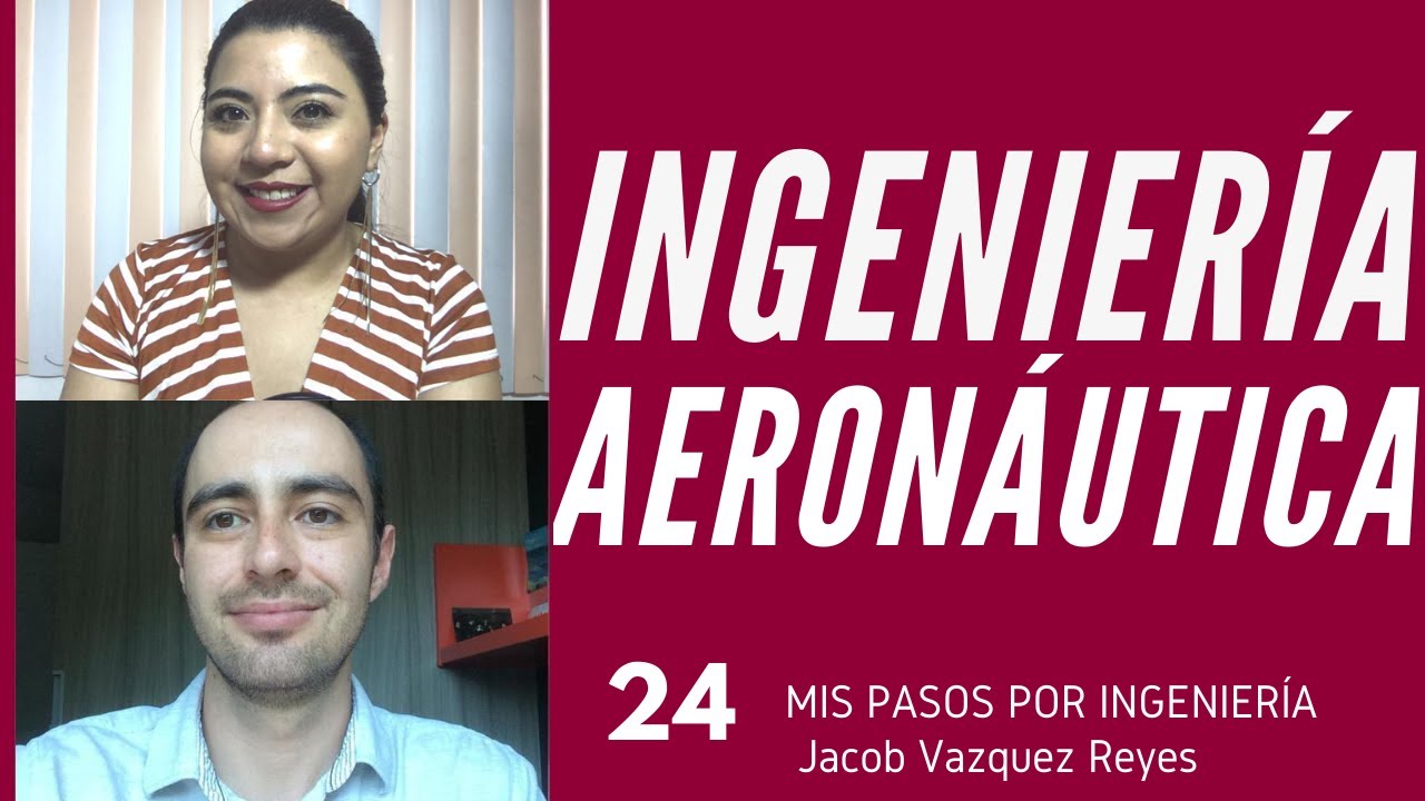 INGENIERÍA AERONÁUTICA | Episodio 24 Jacob Vazquez Reyes - YouTube