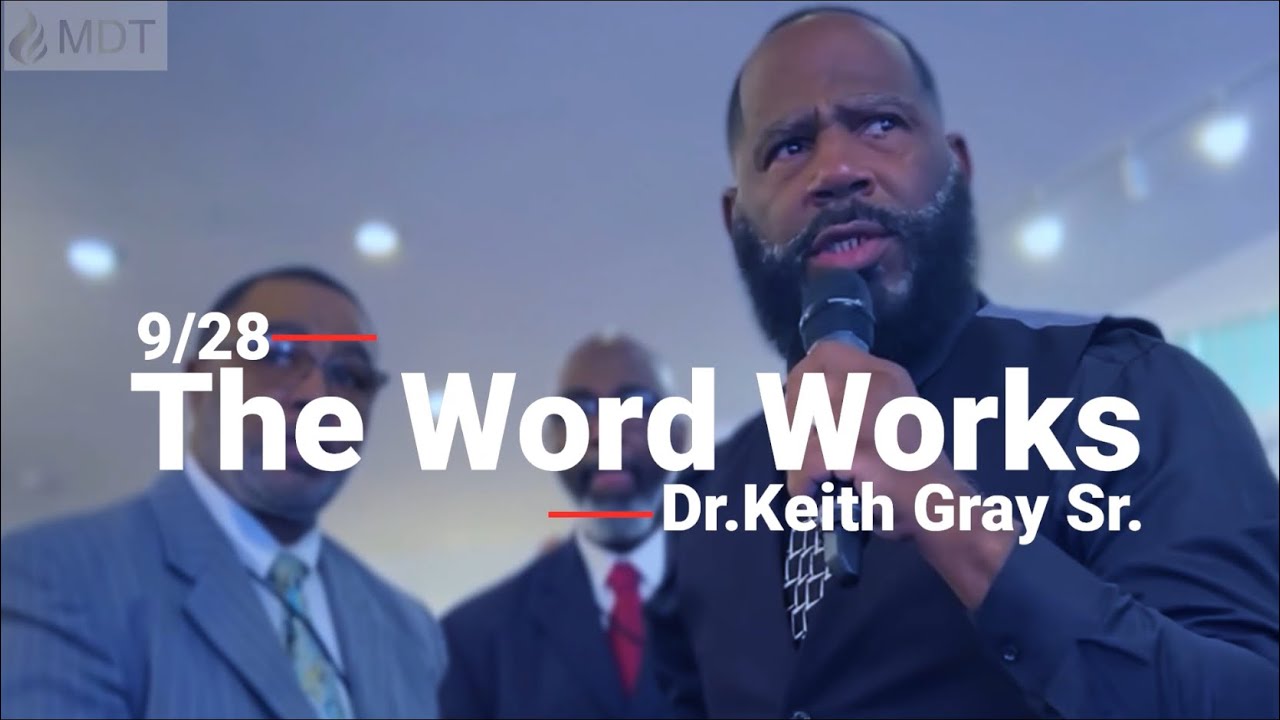 The Word Works ll Dr. Keith Gray Sr. ll September 28th, 2025 - YouTube