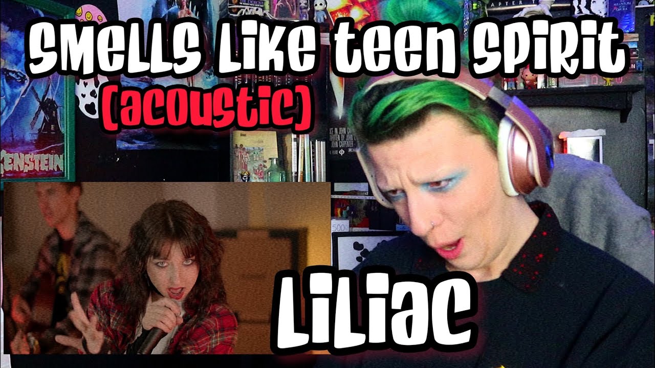 REACTION | LILIAC "SMELLS LIKE TEEN SPIRIT" (ACOUSTIC) - YouTube