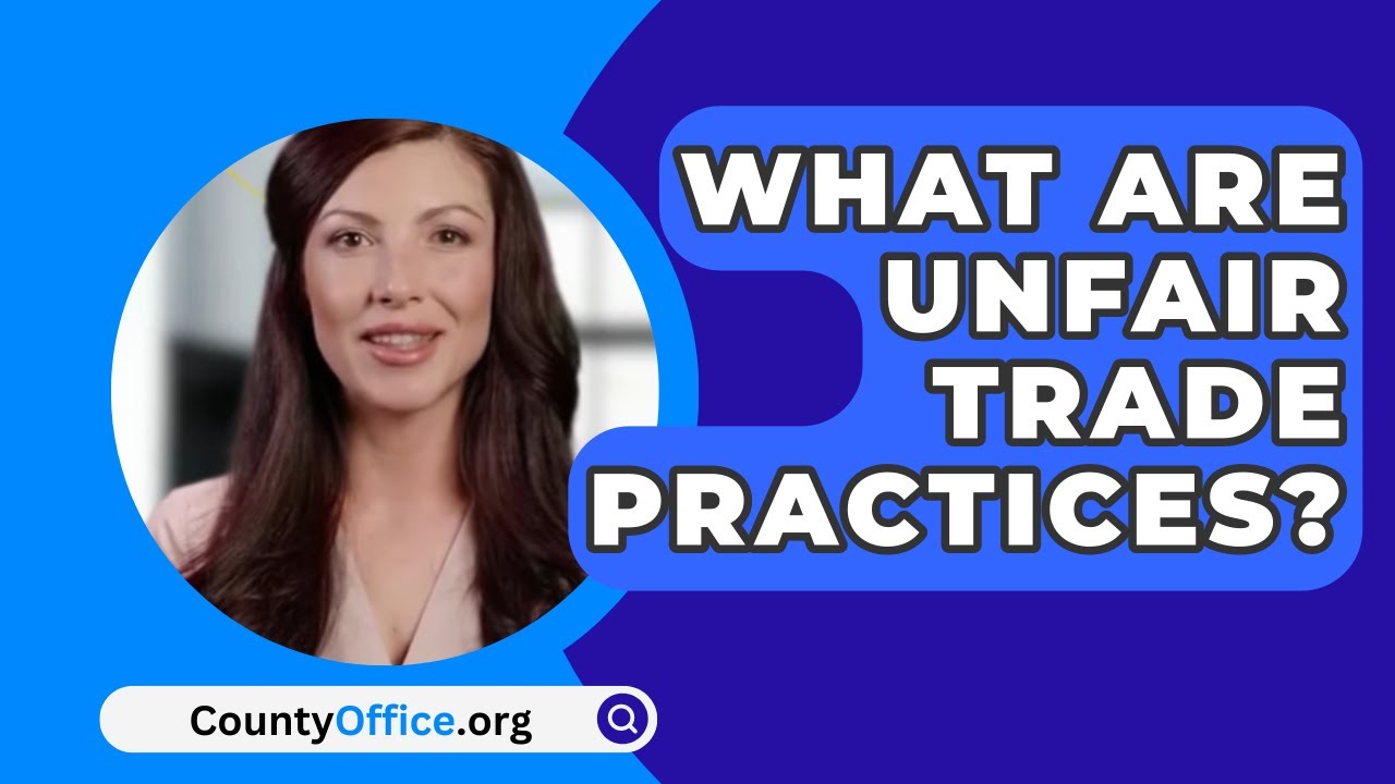 What Are Unfair Trade Practices? - CountyOffice.org - YouTube