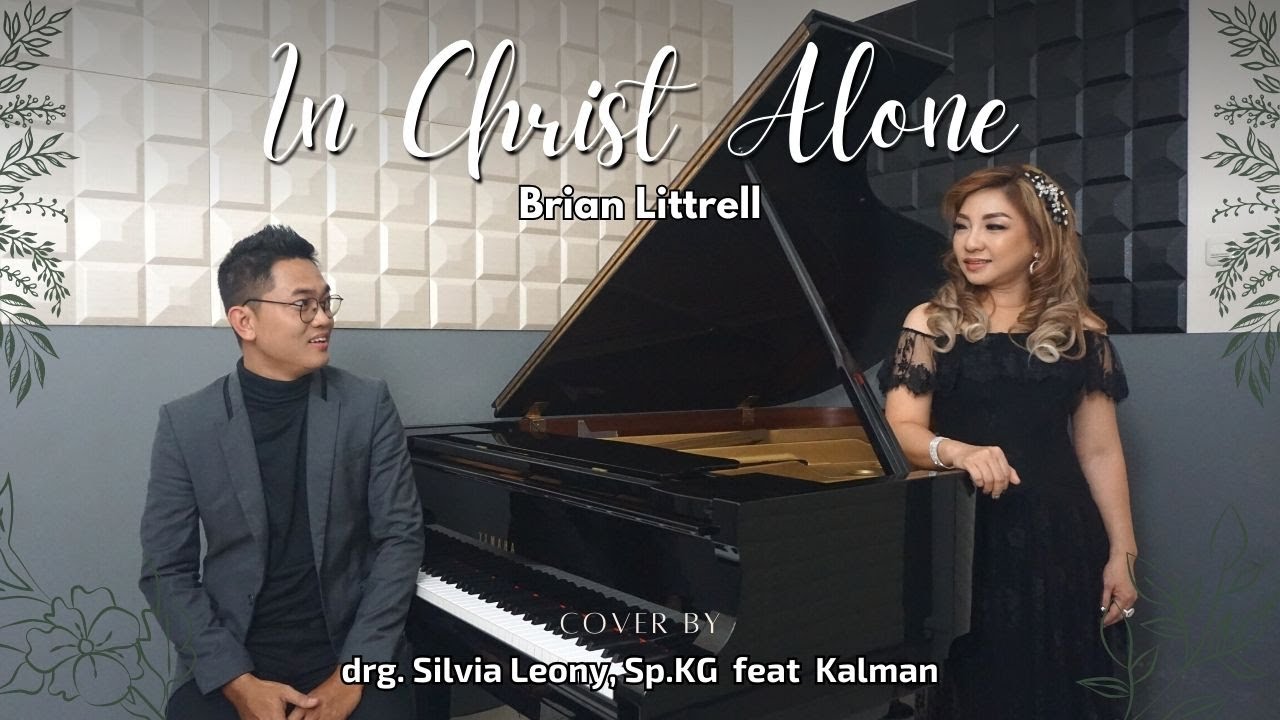 "IN CHRIST ALONE" - Brian Littrell | cover by drg. Silvia Leony, Sp.KG ...