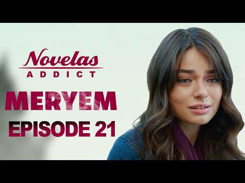 MERYEM - Episode 21 - Série Novelas Complète en Français