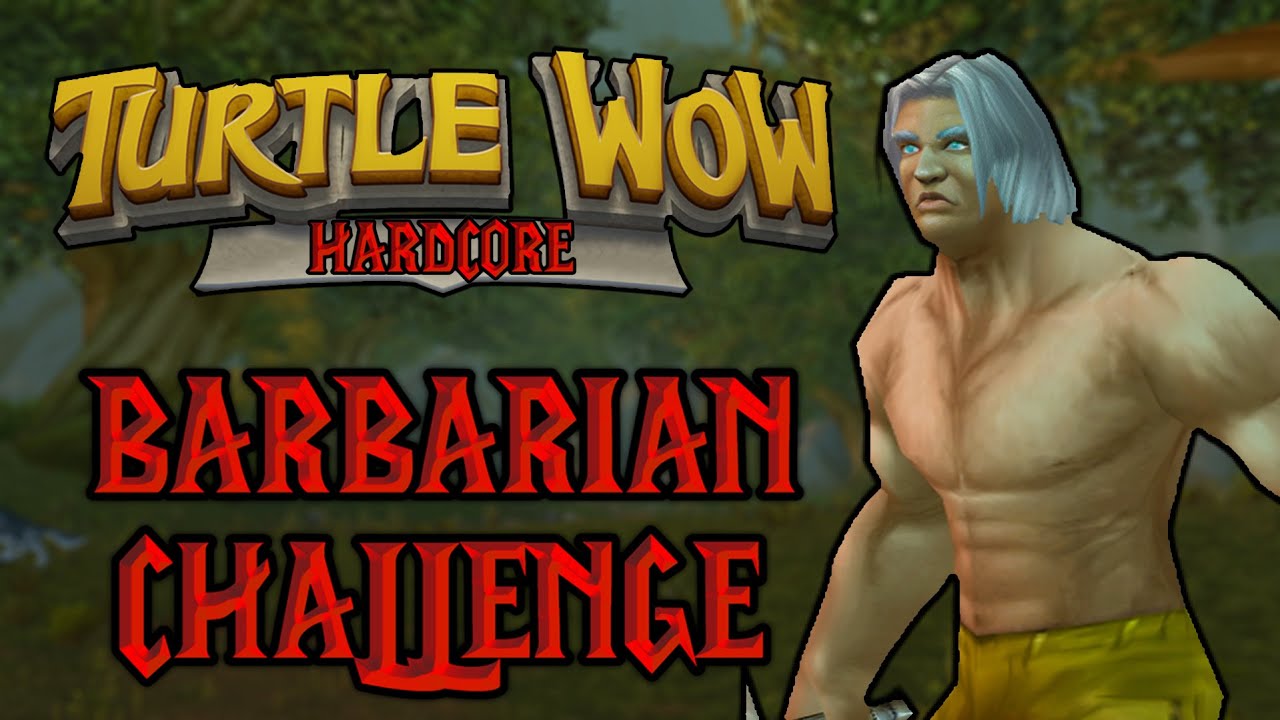 Turtle WoW - Hardcore Barbarian Challenge! | World of Warcraft ...