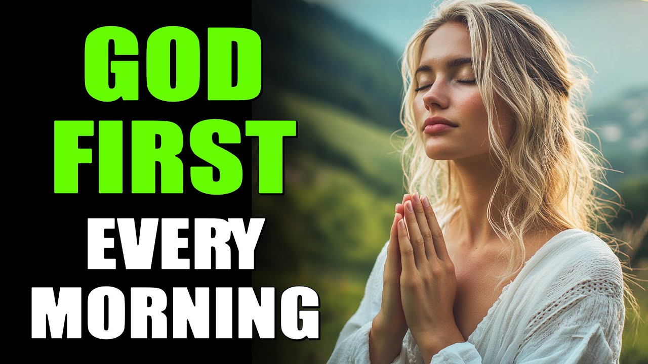 Start Your Day By Putting God First Every Morning | Blessed Prayers To ...