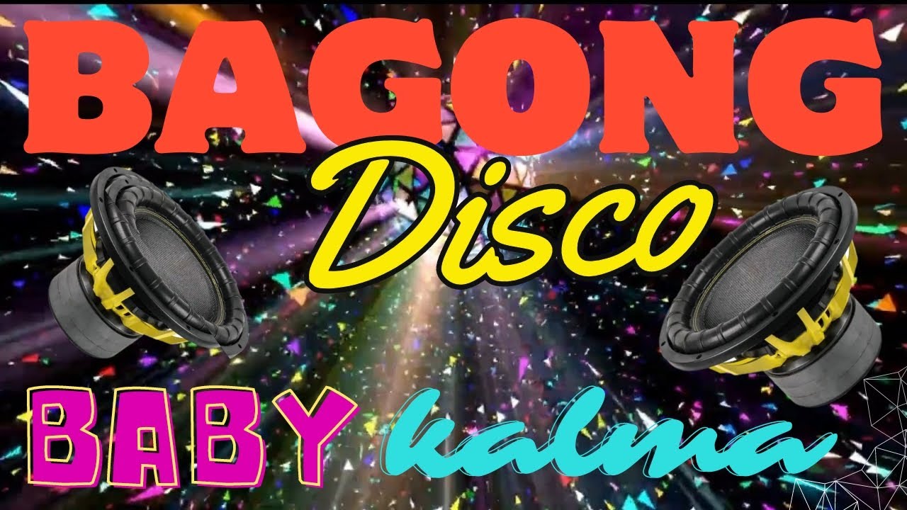 💥🔊 BAGONG DISCO BABY KALMA, 🔊💥 - YouTube