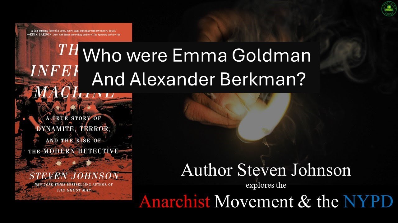 Steven Johnson Introduces us to Anarchist Leaders Emma Goldman and ...