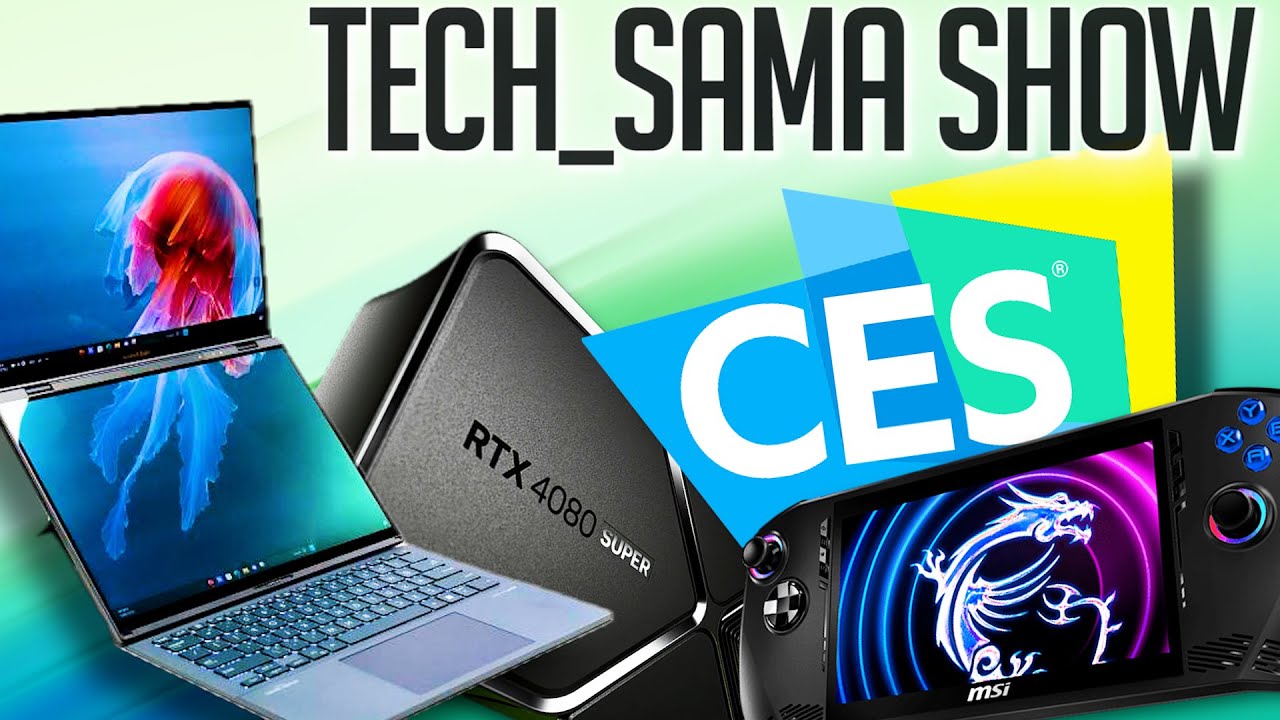 Tech_Sama Show #292 : Meilleur du CES 2024, RTX 40 SUPER, RX 7600XT ...
