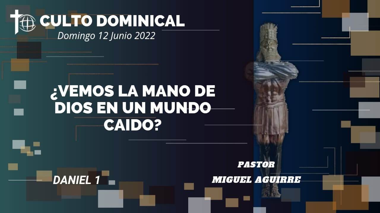 "¿Vemos la mano de Dios en medio de un mundo caído?" (Daniel 1), 12 ...
