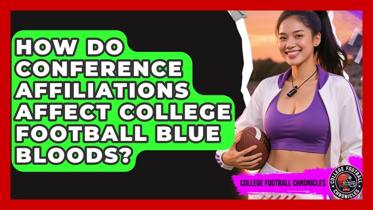How Do Conference Affiliations Affect College Football Blue Bloods ...