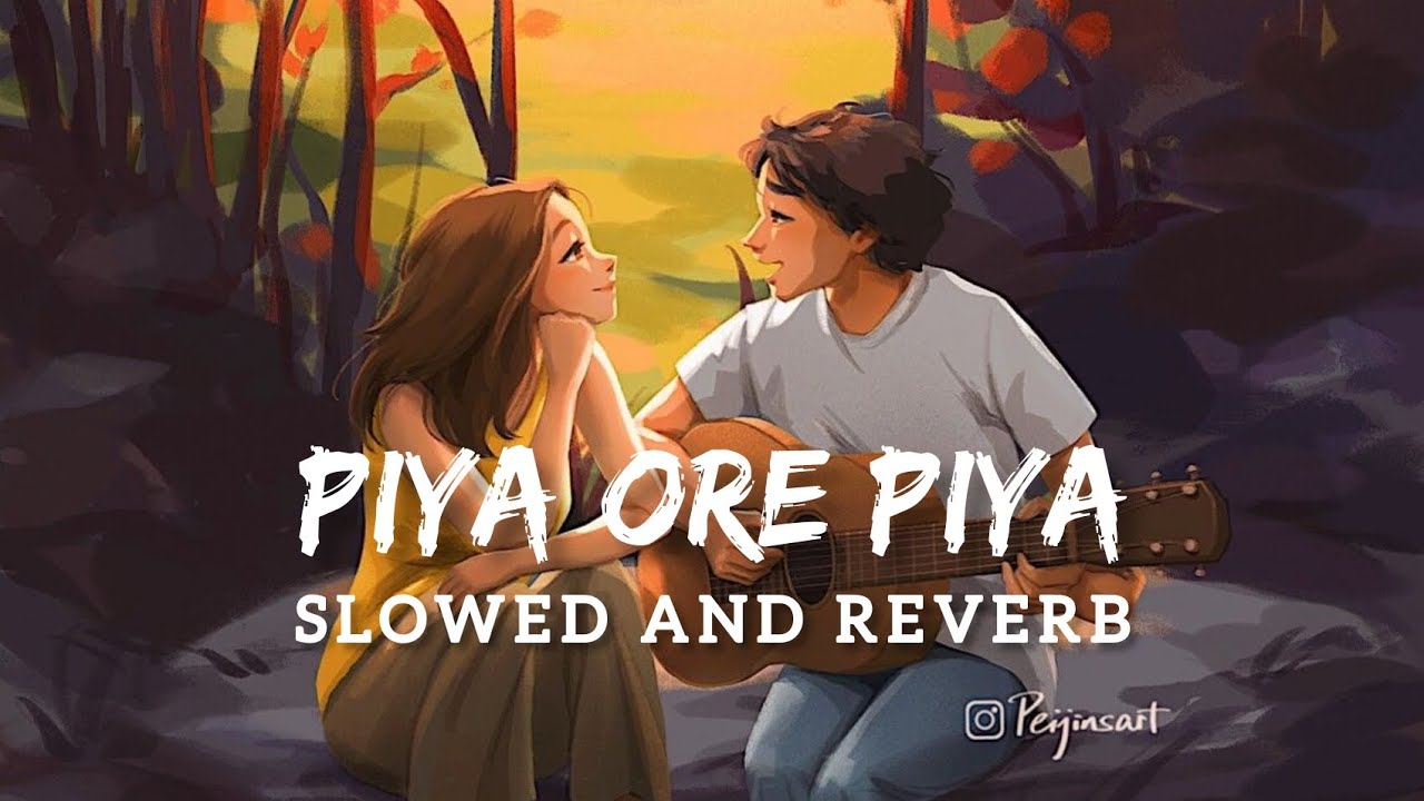 piya ore piya (SLOWED AND REVERB)song @slowed_point - YouTube