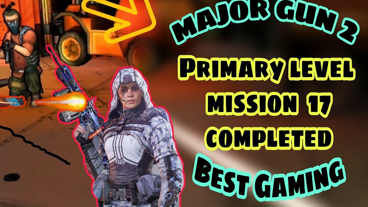 Primary level mission 17 completed Major Gun 2 Mission gaming shohagh ...