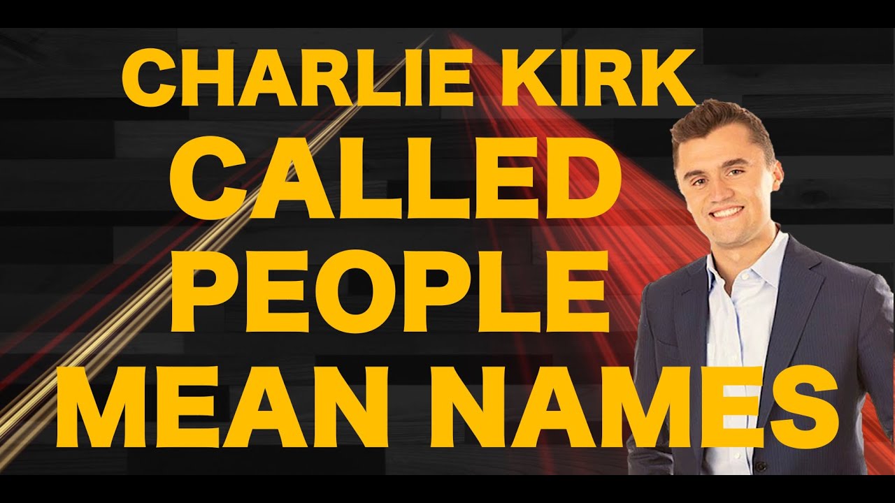 DID CHARLIE KIRK CALL PEOPLE MEAN NAMES? YES! HERE's PROOF with Dr ...