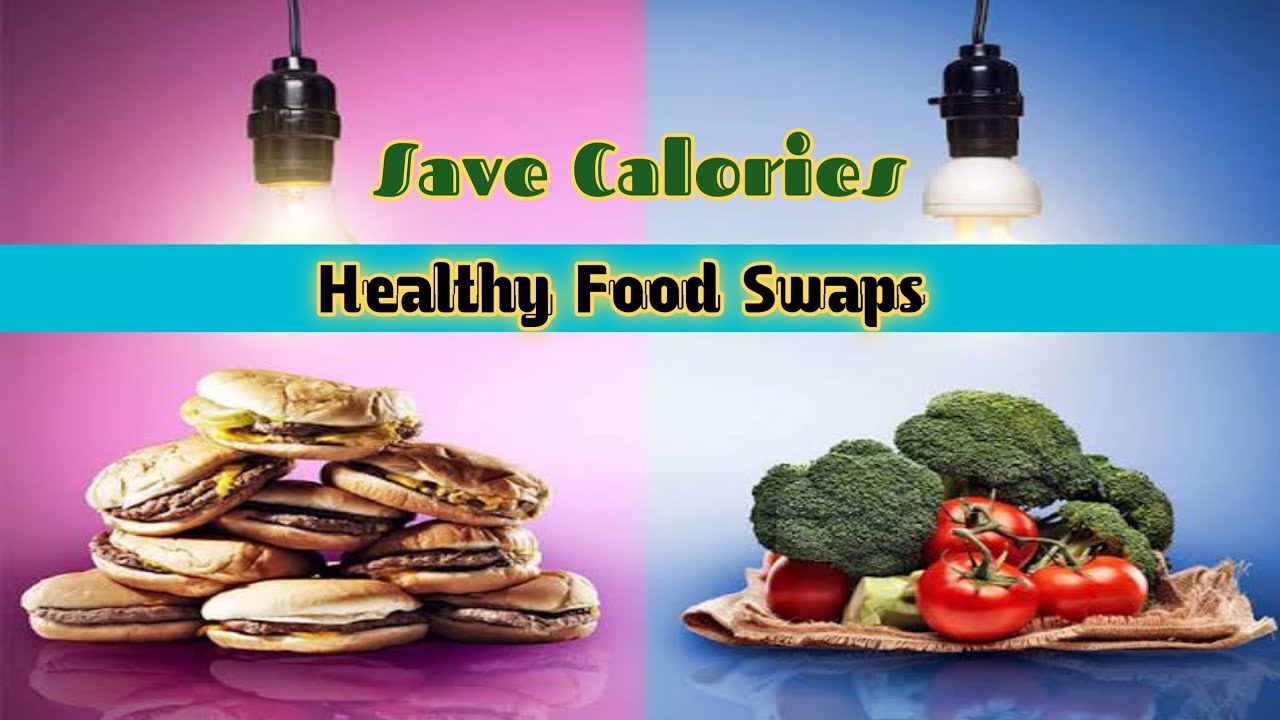 How to Save Calories for food | Diet food Chart | 10 Clever food swaps ...