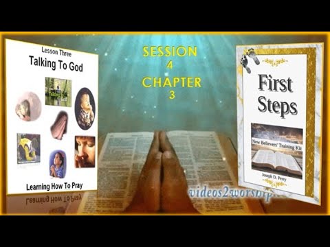 Session 4-Chapter 3-First Steps New Believer's Training Kit - Talking ...