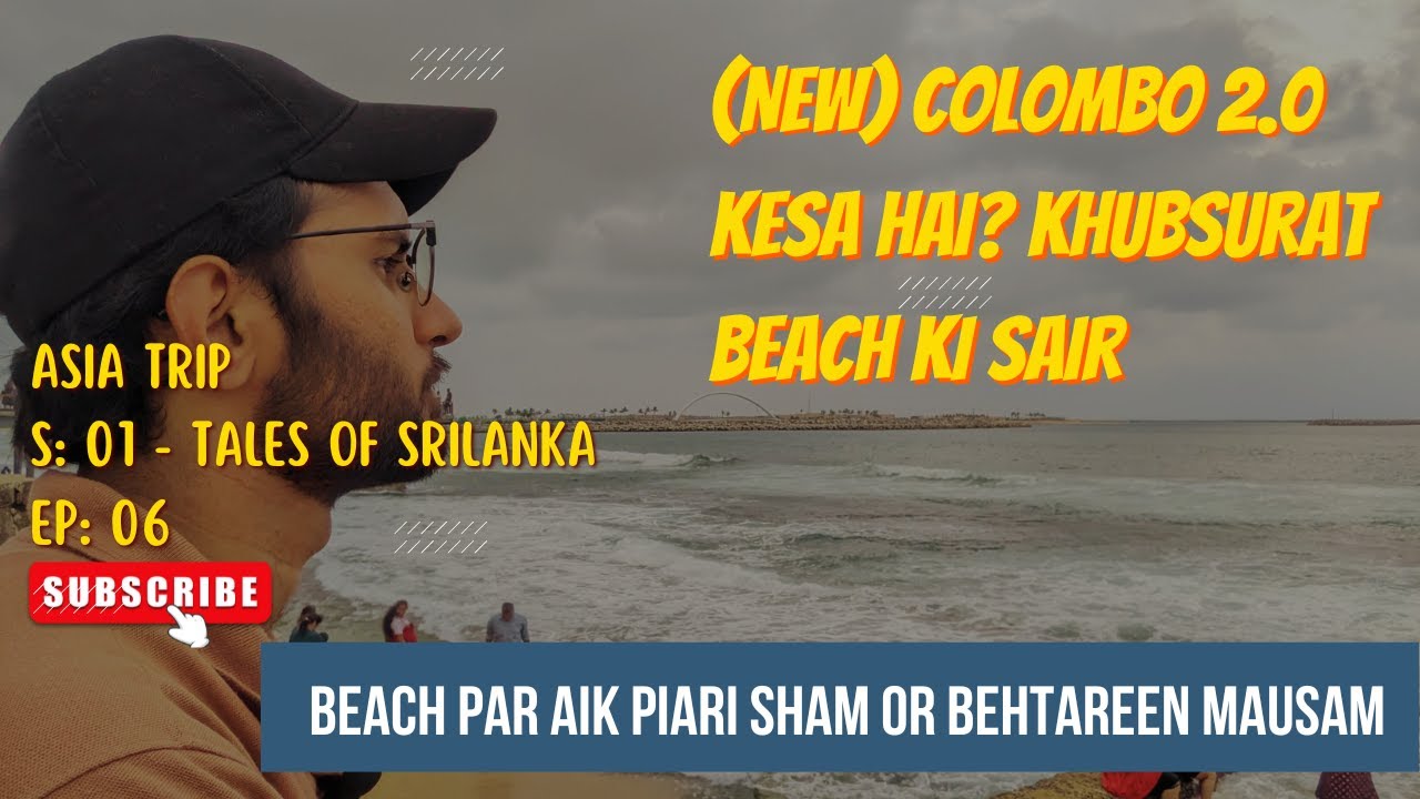 EP: 06 - Colombo Port City and Beach vlog | Modern side of Colombo ...