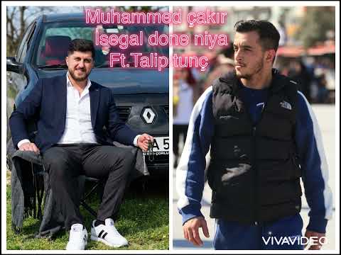 Muhammed çakır  İsegal done niya ft.Talip tunç