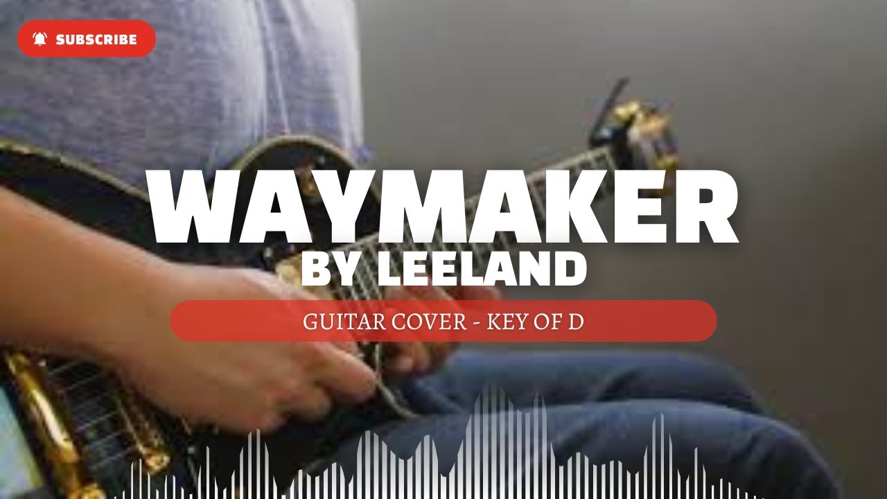 Waymaker (Guitar Cover) By Leeland - Key of D - YouTube