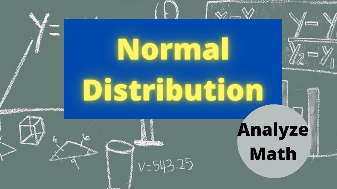 Normal Distribution - Statistics and Probability - Analyze Math - YouTube