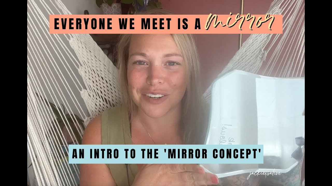 EVERYONE WE MEET IS A MIRROR: AN INTRO TO THE MIRROR CONCEPT - YouTube