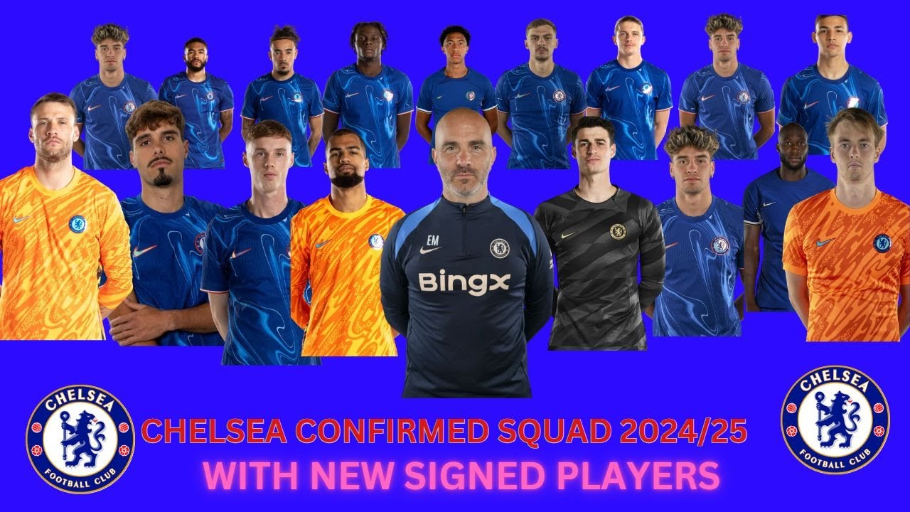 CHELSEA CONFIRMED SQUAD 2024| CHELSEA NEW SIGNED PLAYERS 2024/2025|Full ...