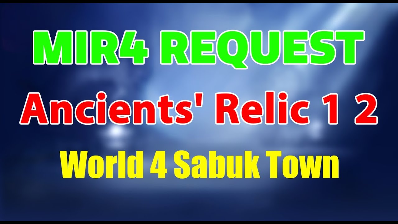 MIR4 Request Guide – Ancients' Relic 1, 2 ( World 4: Sabuk Town ) - YouTube