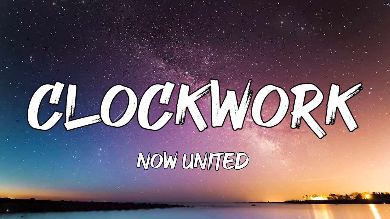 Now United - Clockwork (Lyrics) #clockwork #tiktiktik - YouTube