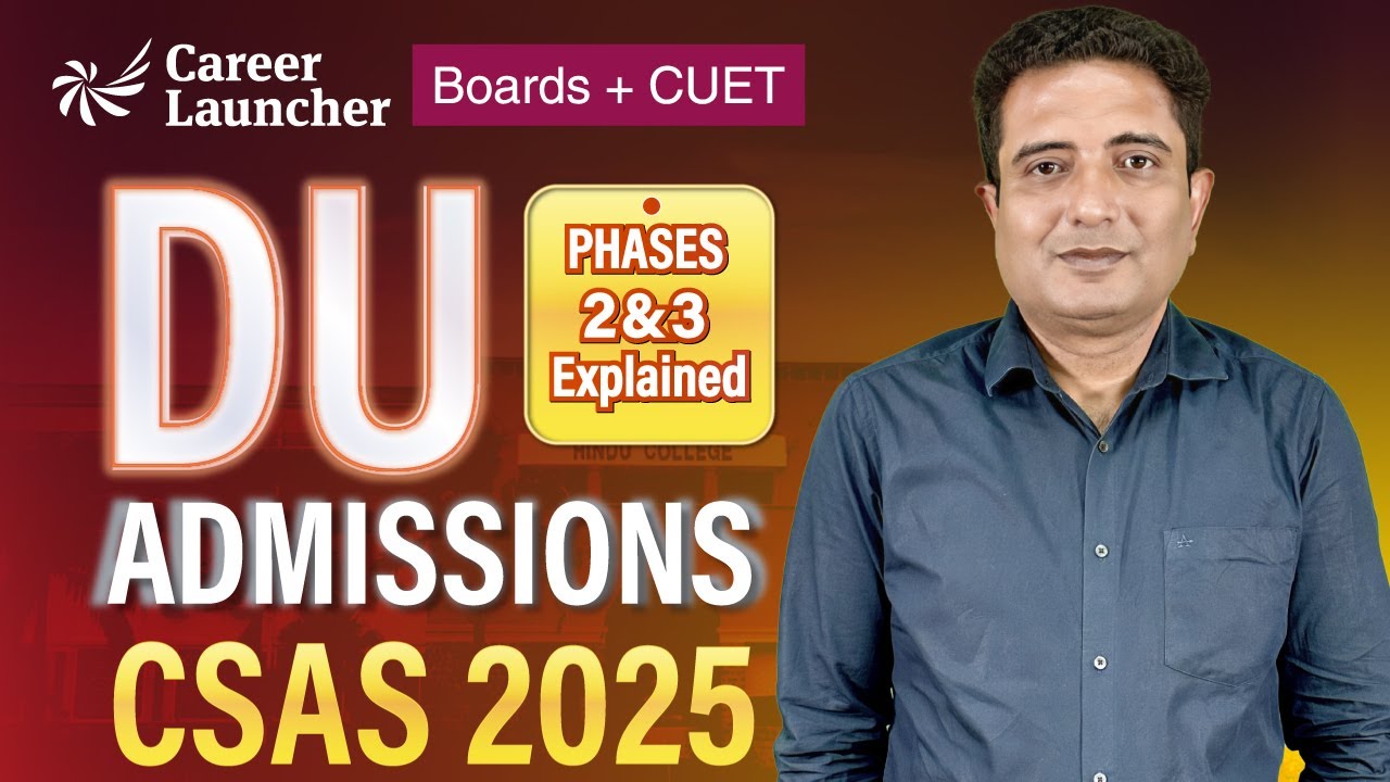 DU Admissions 2025: CSAS How Phase 2 & 3 Work Explained Step-by-Step ...
