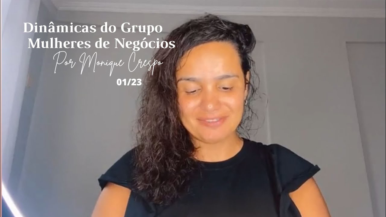 Dinâmicas do Grupo Mulheres de Negócios por Monique Crespo 01/23 - YouTube