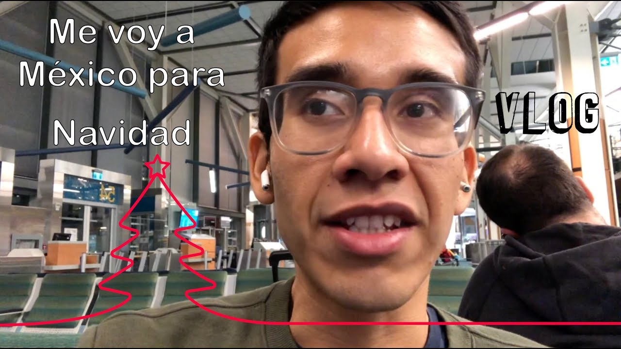 Me voy a México para Navidad | VLOG de Canadá a México - YouTube