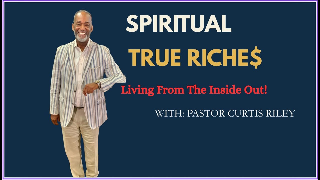 Spiritual True Riches with Pastor Curtis Riley - YouTube
