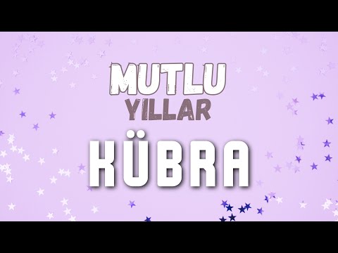 Doğum günün kutlu olsun Kübra  İyiki doğdun Kübra