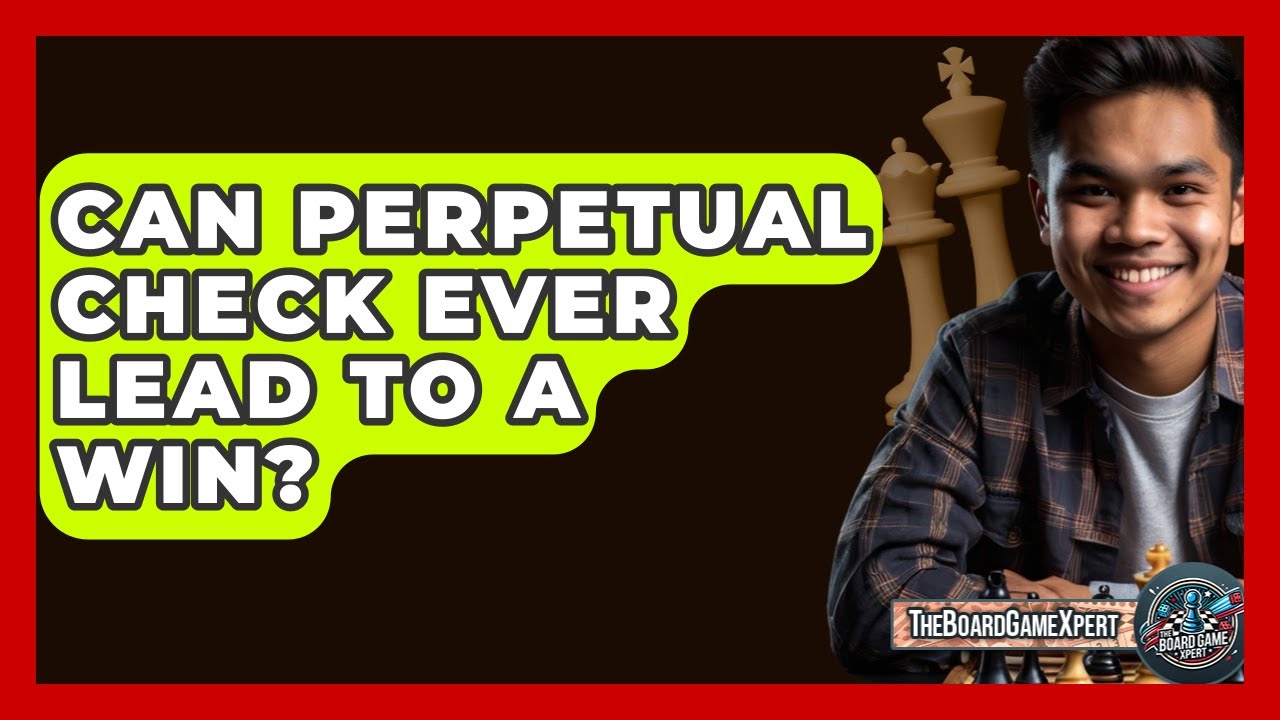 Can Perpetual Check Ever Lead To A Win? - The Board Game Xpert - YouTube