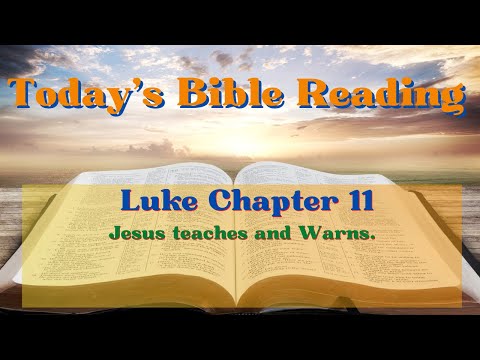 Today's Bible Reading - Luke Chapter 11 – Jesus teaches and Warns ...