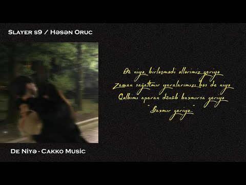 Slayer s9/ Həsən Oruc- De niyə (Cakko Music)