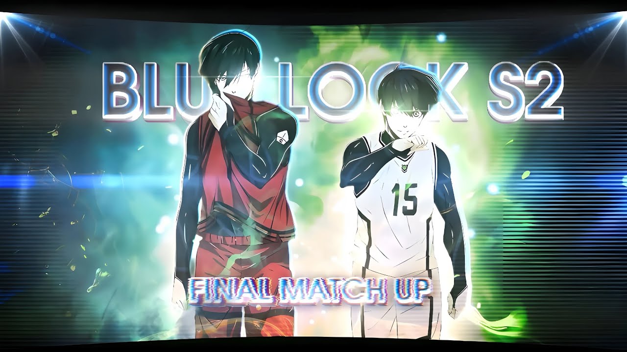 BLUE LOCK⚽FINAL MATCHUP⚽-2 PHUT HON FUNK - YouTube