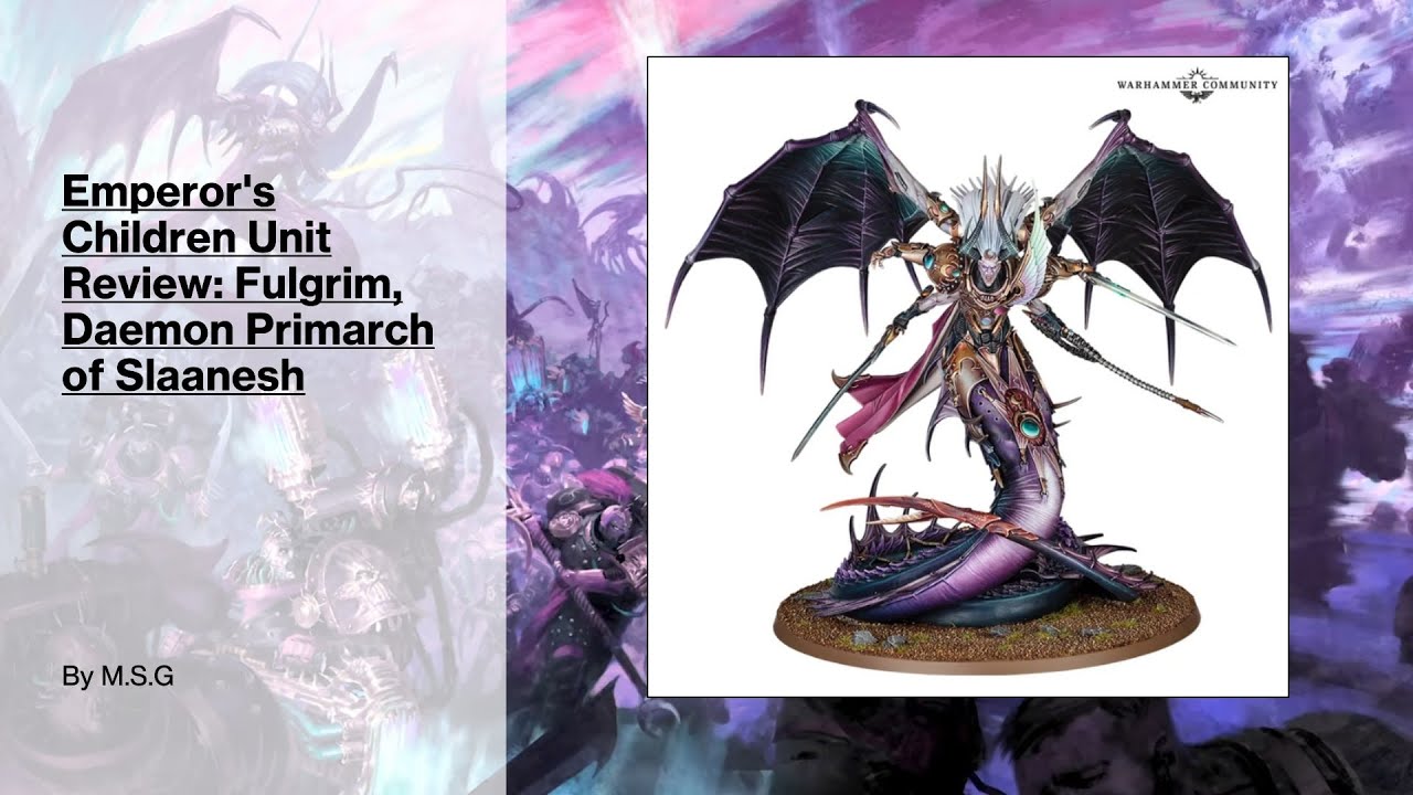 Fulgrim, Daemon Primarch of Slaanesh: Emperor's Children Unit Review ...