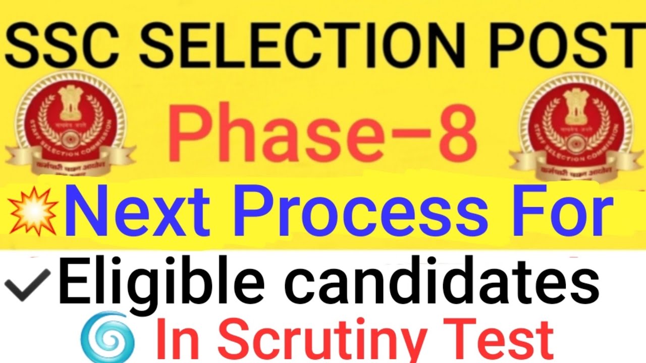 SSC Selection Post Phase 8 || Scrutiny Test List || Process for ...