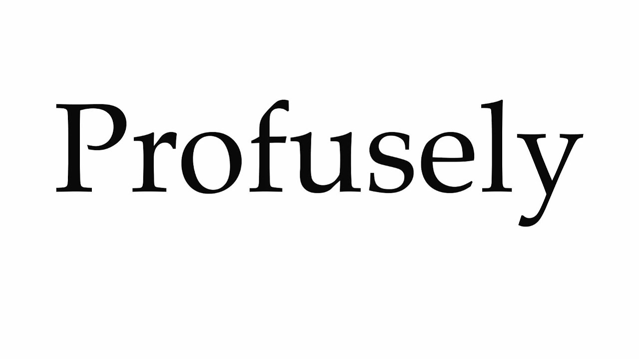 How to Pronounce Profusely - YouTube