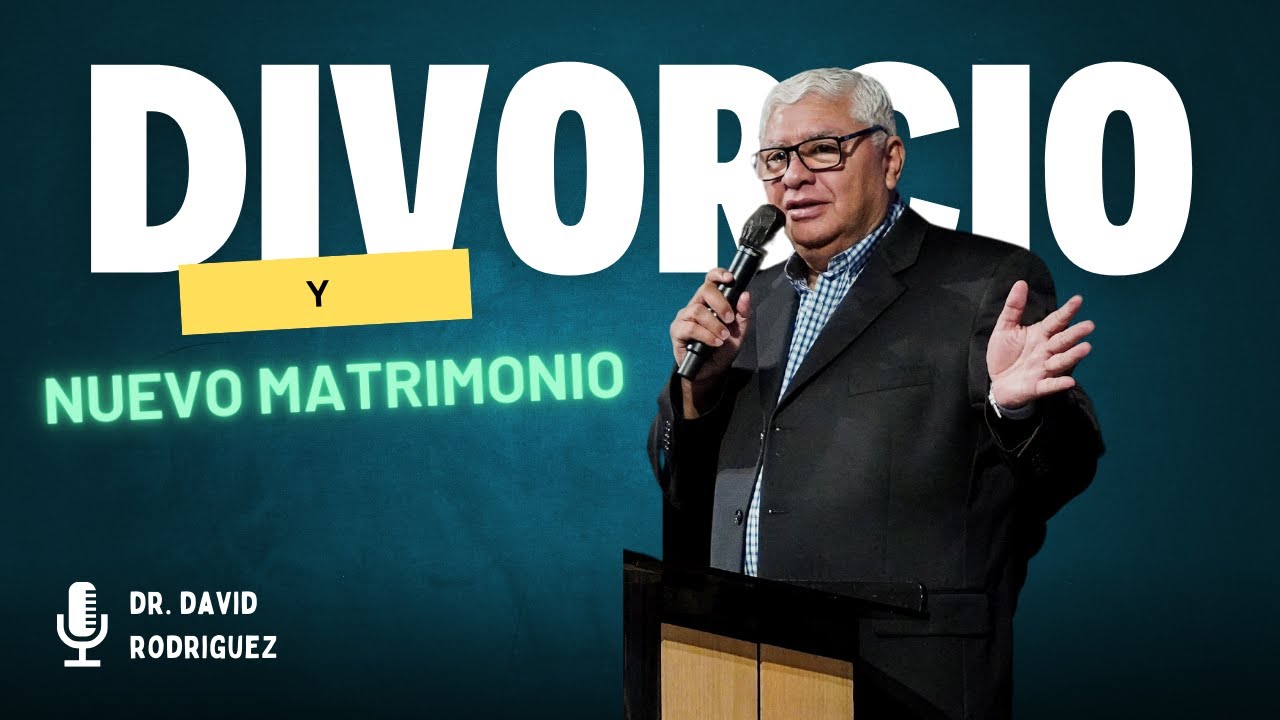 Divorcio y nuevo matrimonio | Dr. David Rodriguez | Sermones Cristianos ...