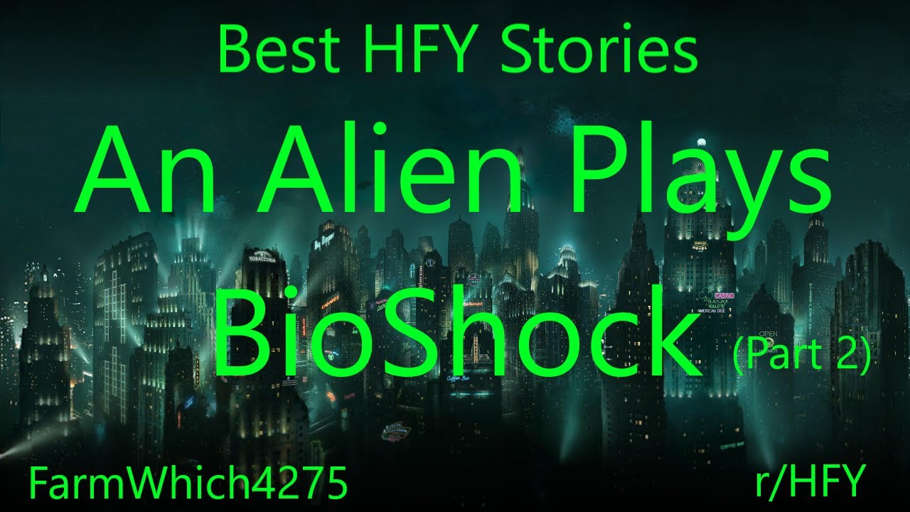 Best HFY Stories: An Alien Plays BioShock (Part 2) - YouTube