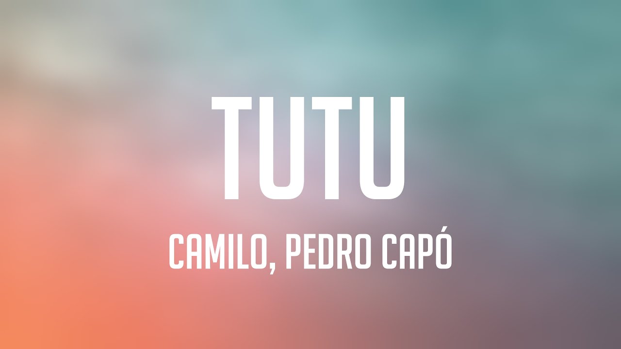 Tutu - Camilo, Pedro Capó [Lyrics Video] - YouTube