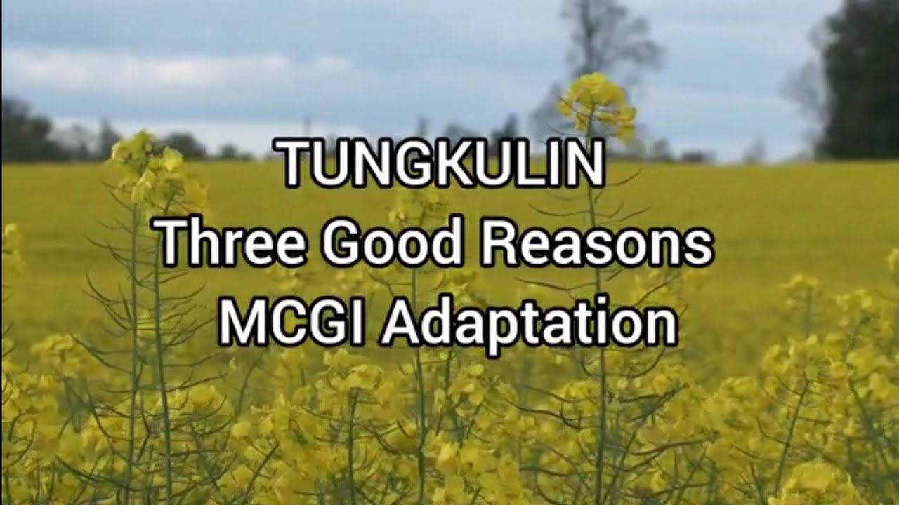TUNGKULIN (three good reasons mcgi adaptation) - YouTube