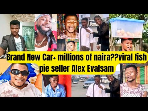 Brand New Car+ Millions Of Naira?? Viral Fish Pie Seller Alex Evalsam ...